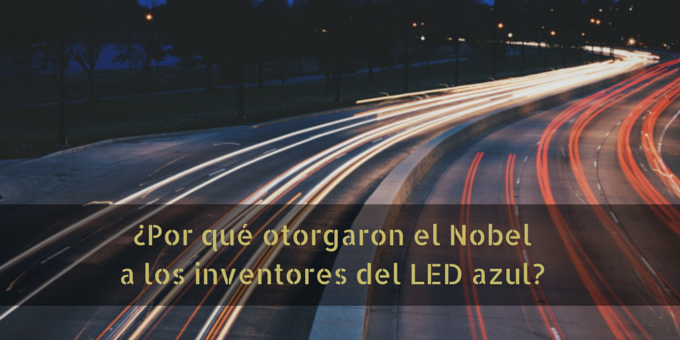 ¿Por qué otorgaron el Nobel a los inventores del LED azul? | Global ...
